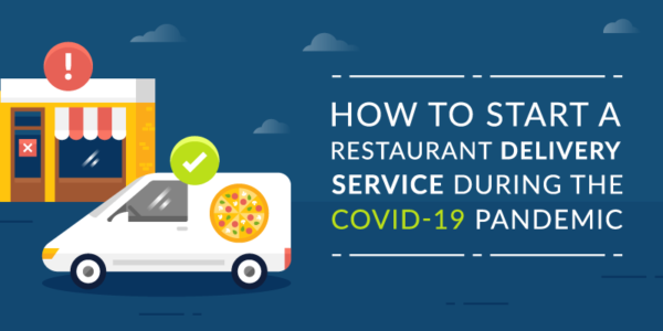 How to Launch a Restaurant Delivery Service During COVID-19
