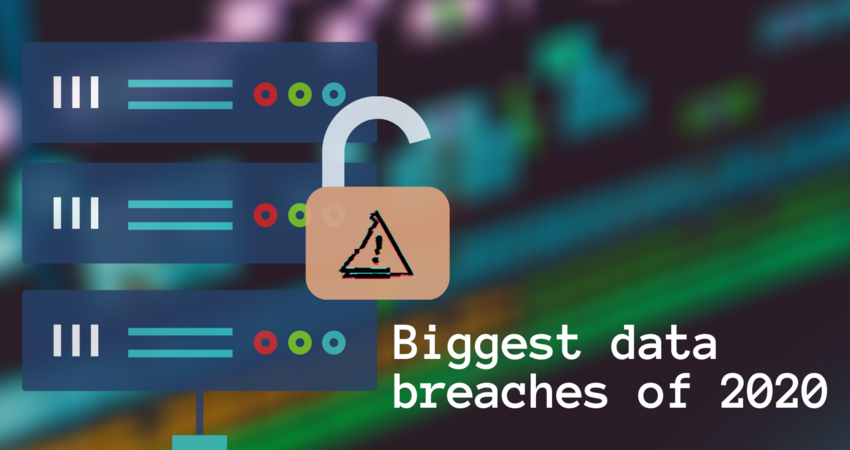 Major Data Breaches that Made Headlines In 2020 | Secure Blink