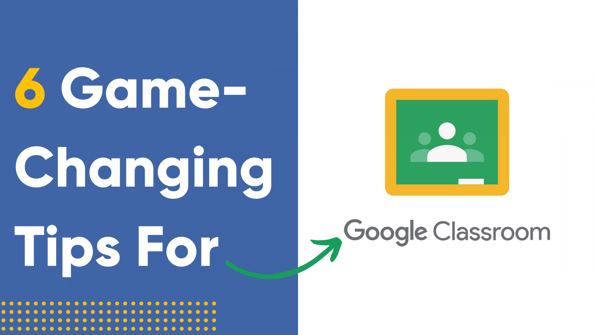 6 Google Classroom Tips To Help You Work Smarter (Not Harder) | Schoolytics