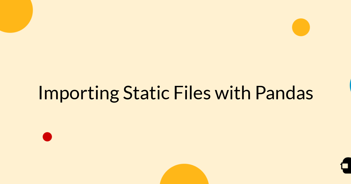 Importing Static Files With Pandas