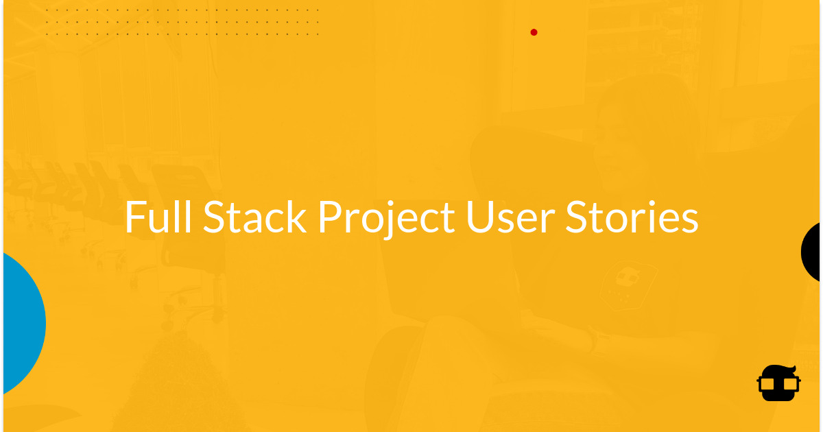 Full Stack Project User Stories