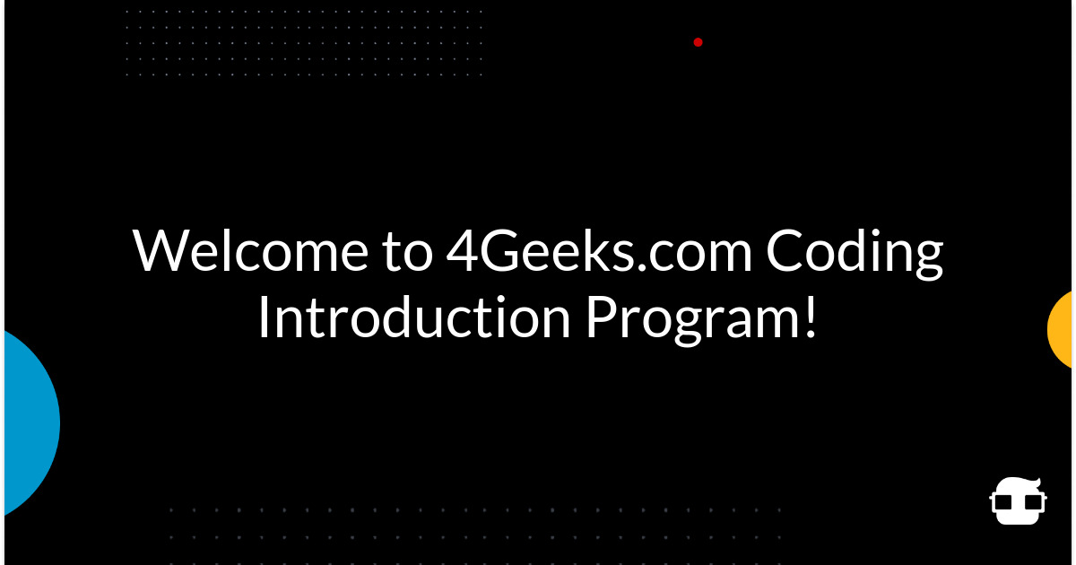 Welcome to 4Geeks.com Coding Introduction Program!