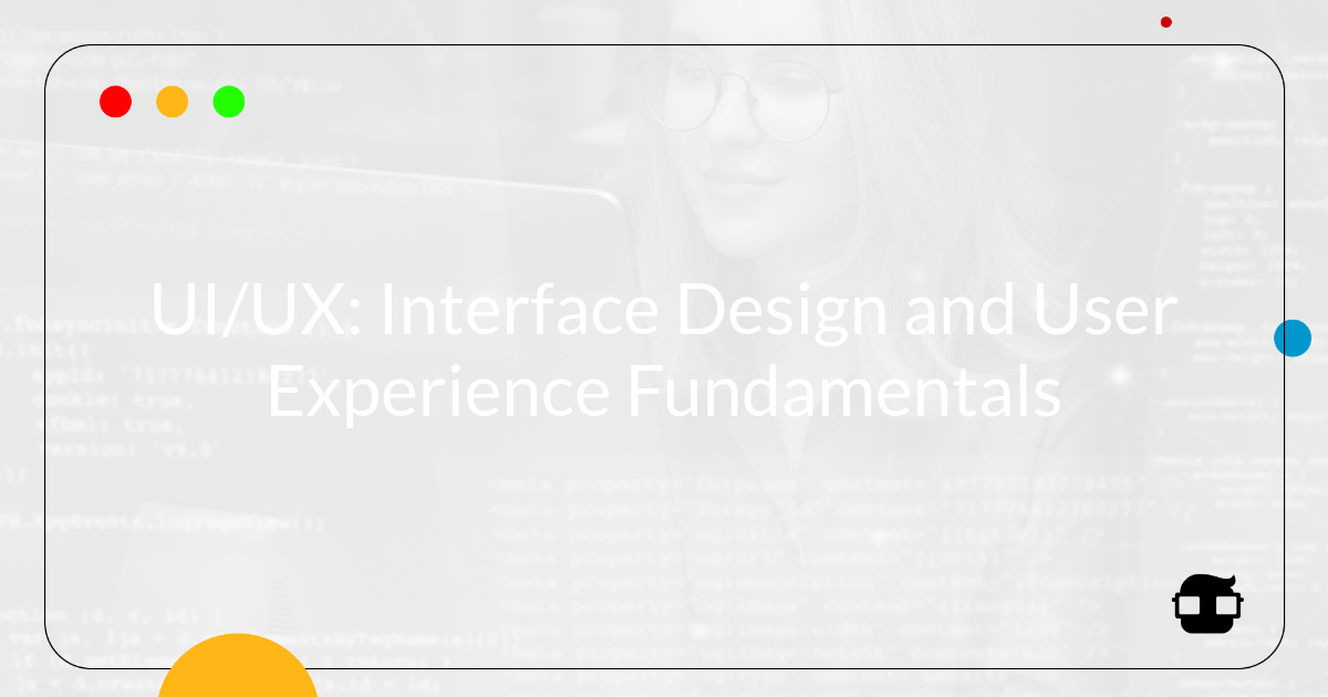 UI/UX: Interface Design and User Experience Fundamentals