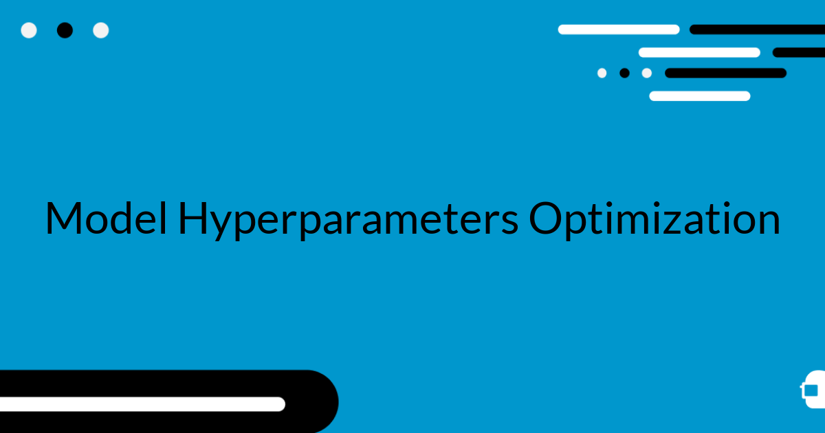 Model Hyperparameters Optimization