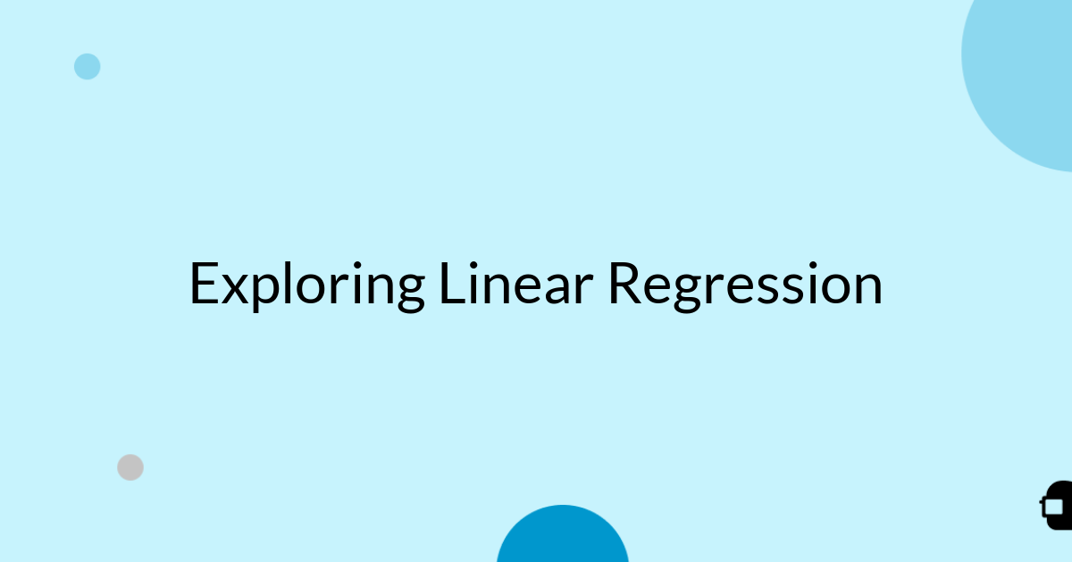 Exploring Linear Regression