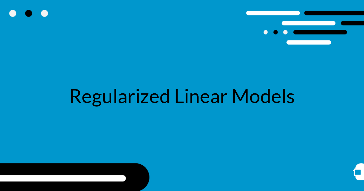 Regularized Linear Models Regularized Linear Models