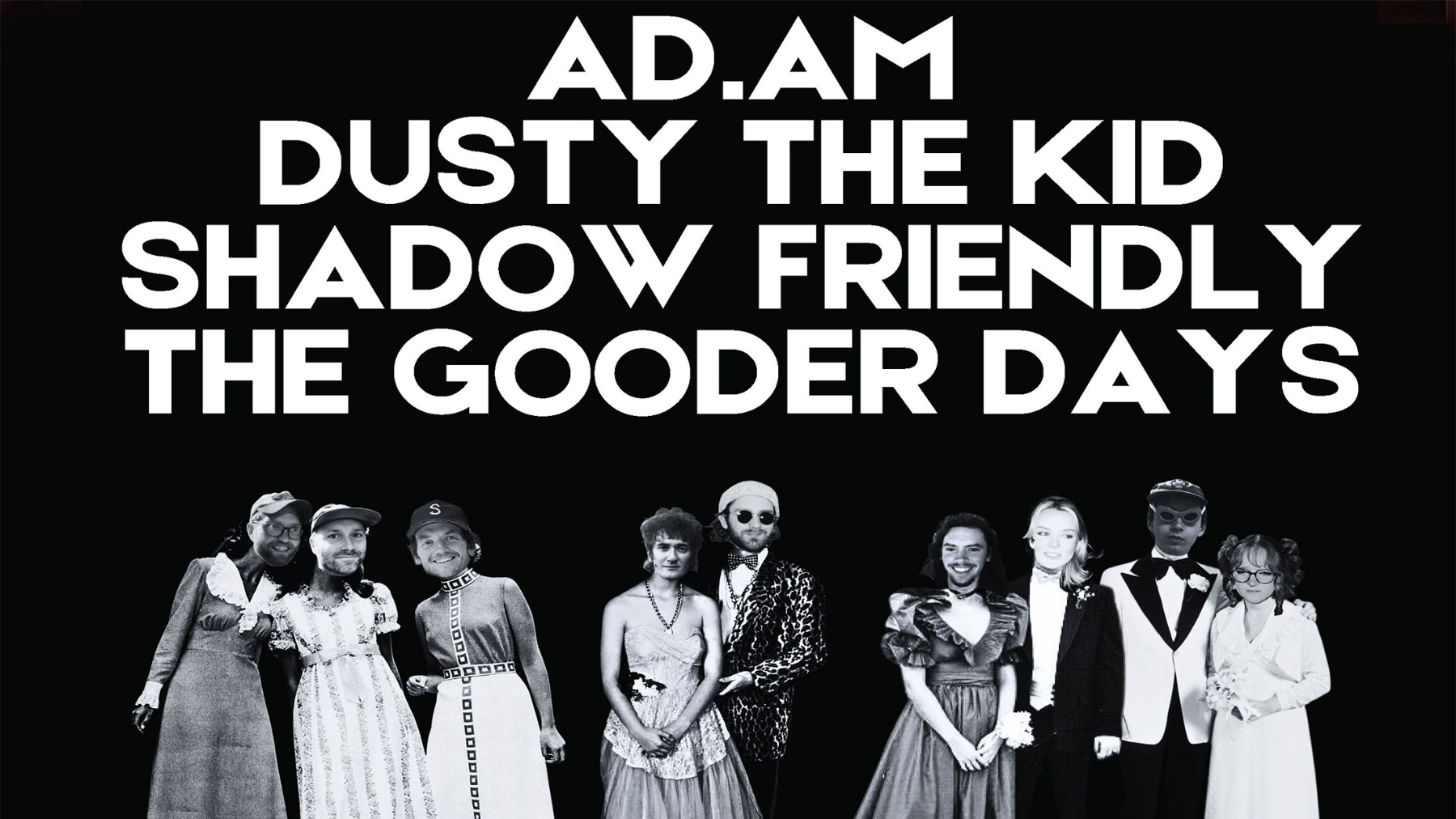 AD.AM, Dusty the Kid, Shadow Friendly, The Gooder Days