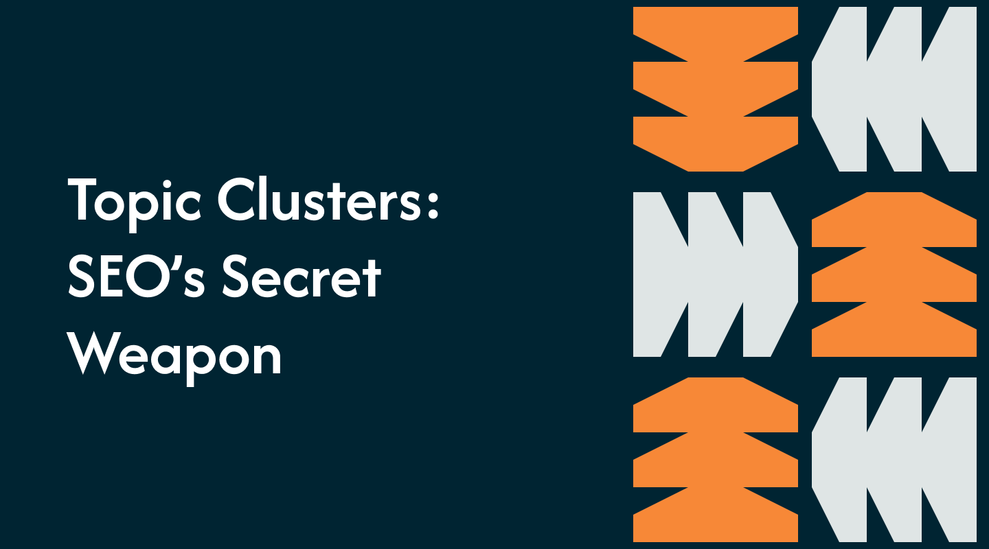 Topic Clusters: SEO’s Secret Weapon Topic Clusters: SEO’s Secret Weapon