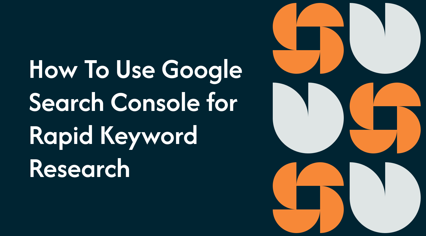 How To Use Google Search Console for Rapid Keyword Research