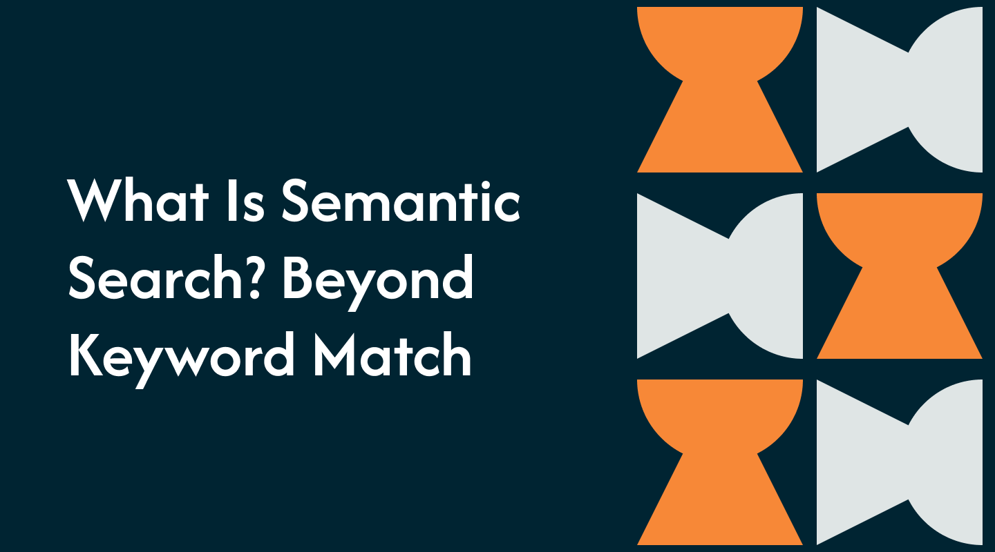 What Is Semantic Search? Beyond Keyword Match
