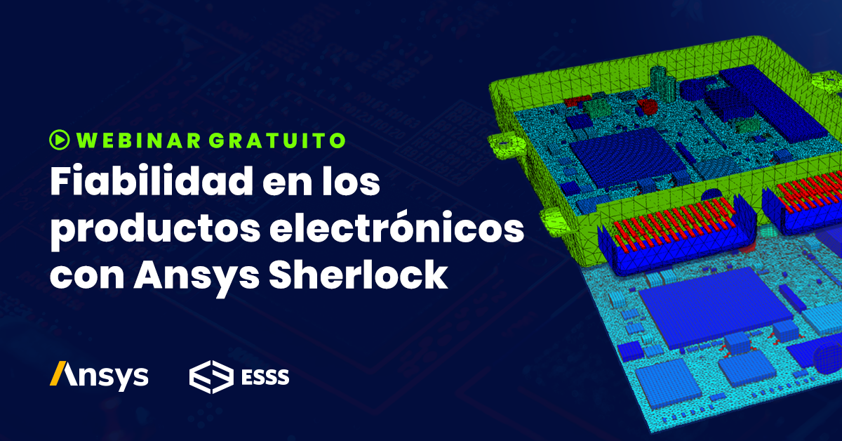 Fiabilidad en los productos electrónicos con Ansys Sherlock - ESSS