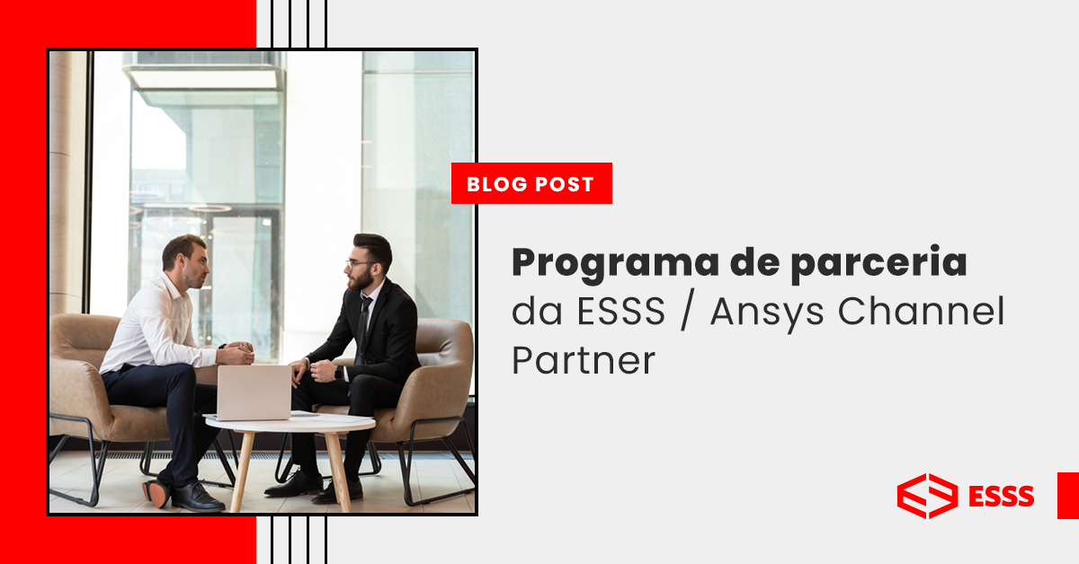 Programa de parceria da ESSS / Ansys Channel Partner