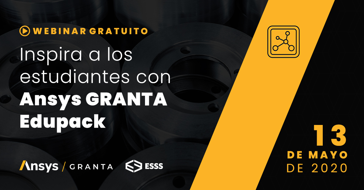 Inspira a tus estudiantes con Ansys GRANTA Edupack - ESSS