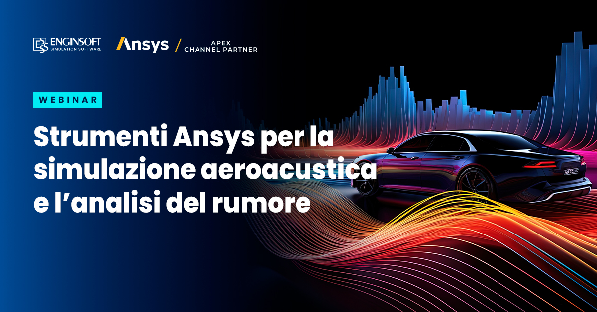 Webinar Ansys per la simulazione aeroacustica e l’analisi del rumore