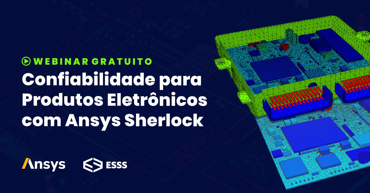 Confiabilidade para Produtos Eletrônicos com Ansys Sherlock | ESSS