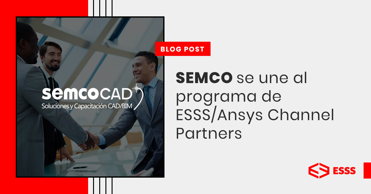 SEMCO se une al programa de ESSS/Ansys Channel Partners