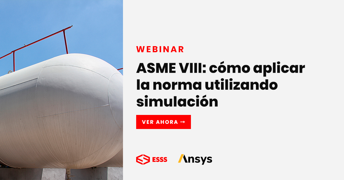 ASME VIII: cómo aplicar la norma utilizando simulación - ESSS