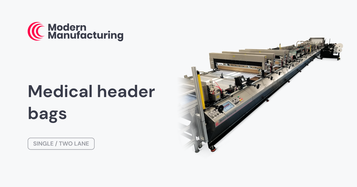 Medical header bags | Machines | Modern Manufacturing