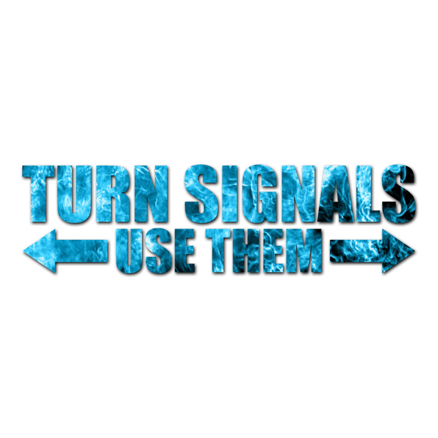 Turn Signals Use Them - Decal Sticker - Multiple Patterns & Sizes ...