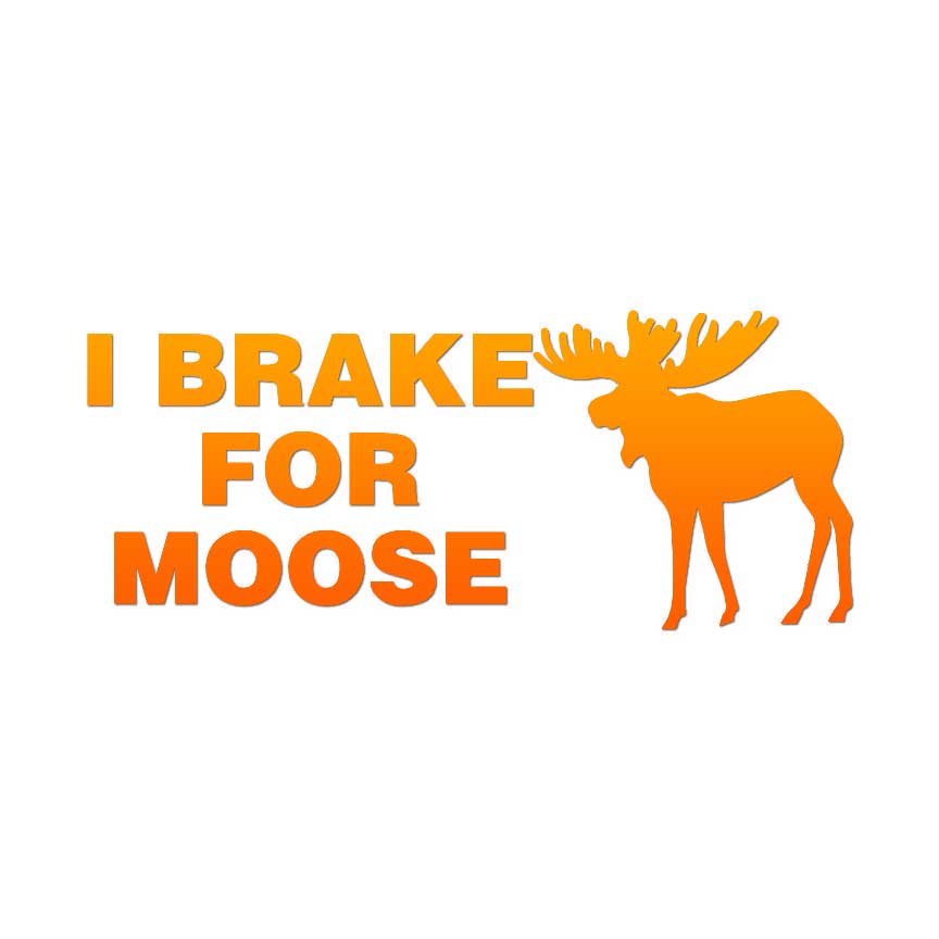 I Brake For Moose - Vinyl Decal Sticker - Multiple Patterns & Sizes ...