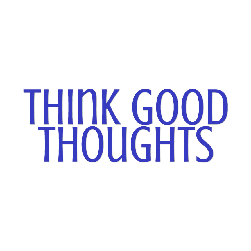 Think Good Thoughts - Vinyl Decal Sticker - Multiple Colors & Sizes ...
