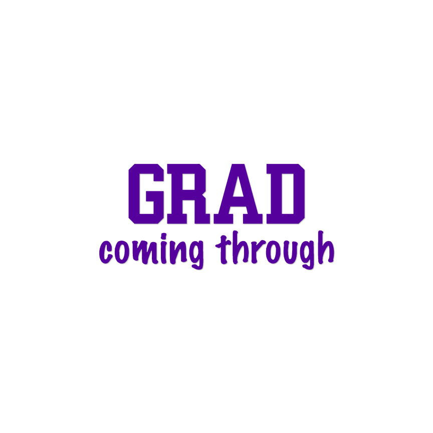 Grad Coming Through - Vinyl Decal Sticker - Multiple Color & Sizes ...