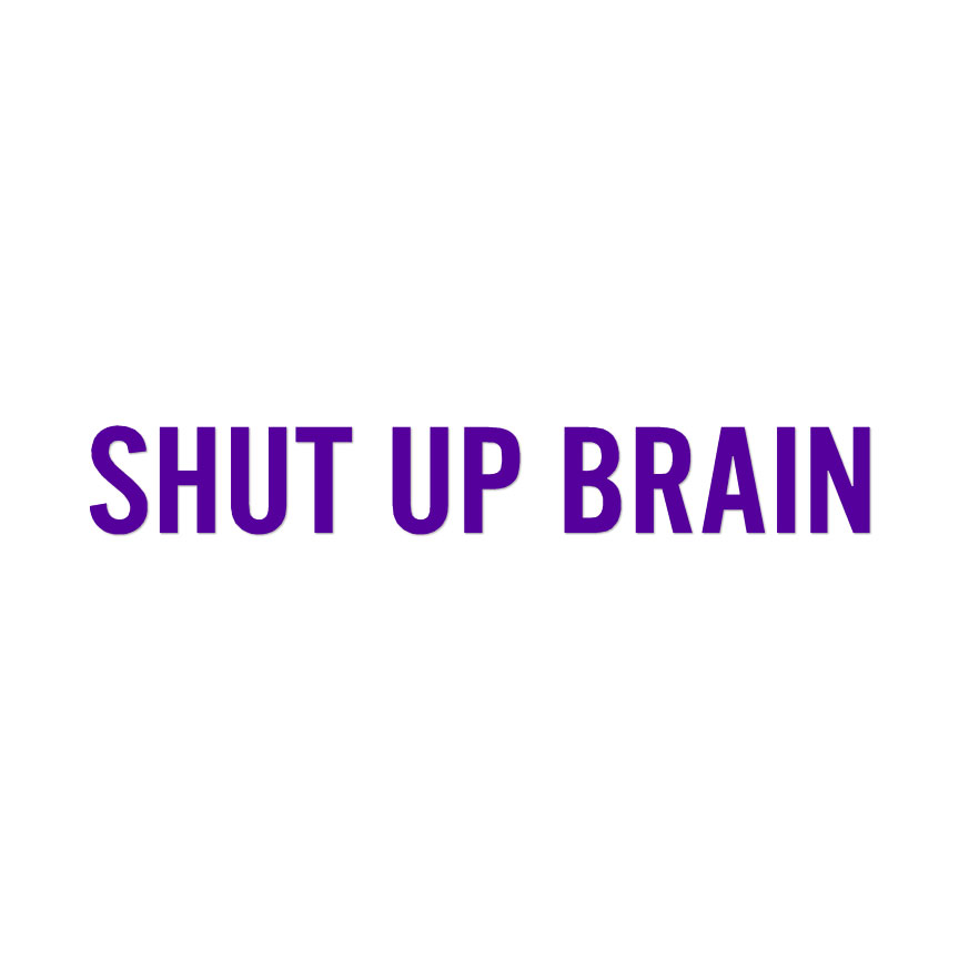 Shut Up Brain - Vinyl Decal Sticker - Multiple Colors & Sizes - ebn4158 ...