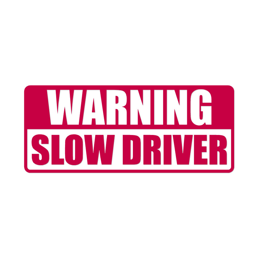 Warning Slow Driver - Vinyl Decal Sticker - Multiple Colors & Sizes ...