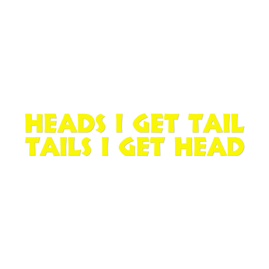 Head I Get Tail - Vinyl Decal Sticker - Multiple Colors & Sizes ...