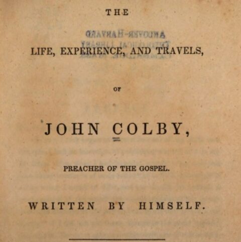 The Life Experience and Travels of John Colby, Preacher of the Gospel ...