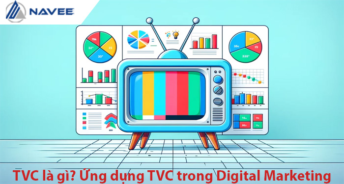 TVC là gì? Ứng dụng TVC trong Digital Marketing