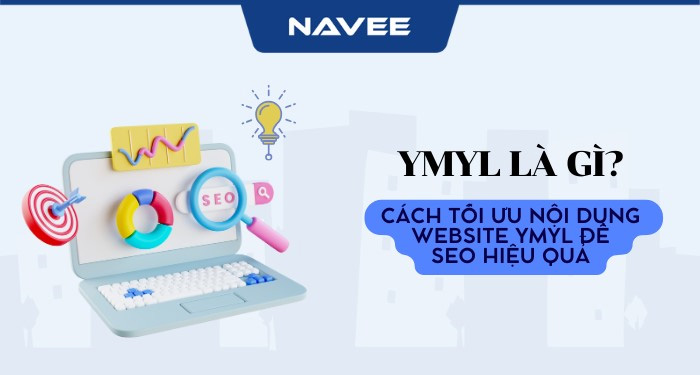 YMYL là gì ? Cách tối ưu nội dung Website YMYL để SEO hiệu quả