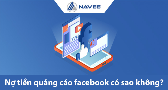 Nợ tiền quảng cáo facebook có sao không? Cách xử lý thế nào?
