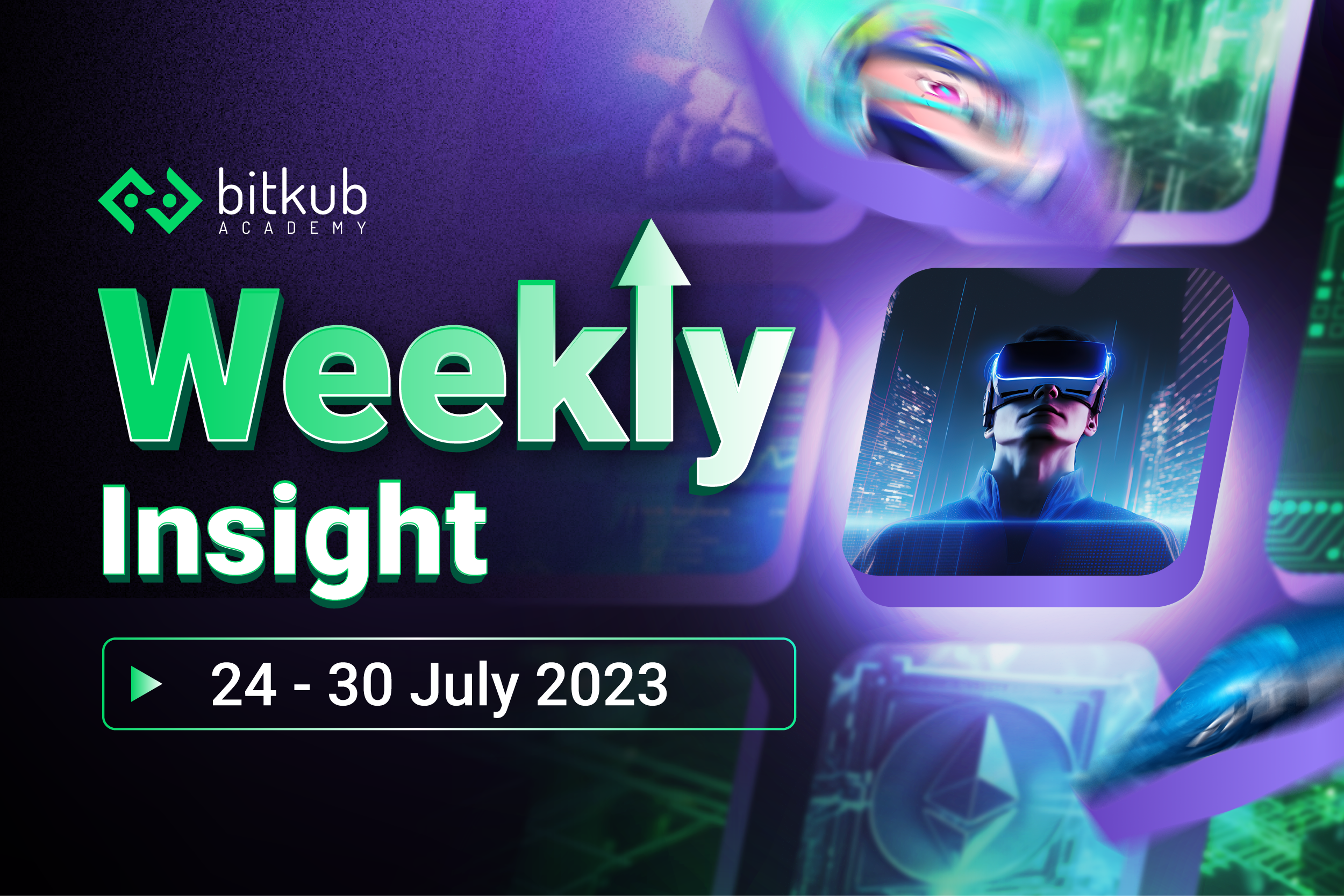 Bitkub Academy Weekly Insight: 24 - 30 July 2023