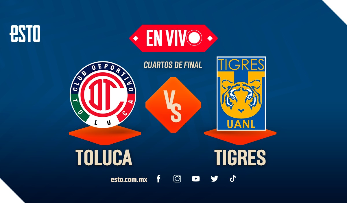 Toluca vs Tigres, EN VIVO, cuartos de final vuelta del Clausura 2023 ...