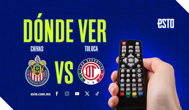Fecha Y Horario Del Chivas Vs Toluca Primer Partido Del Rebaño En El