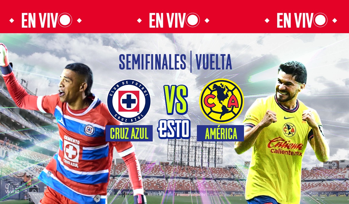 Cruz Azul vs América: Sigue en vivo las semifinales de vuelta del Apertura 2024 | ESTO en línea