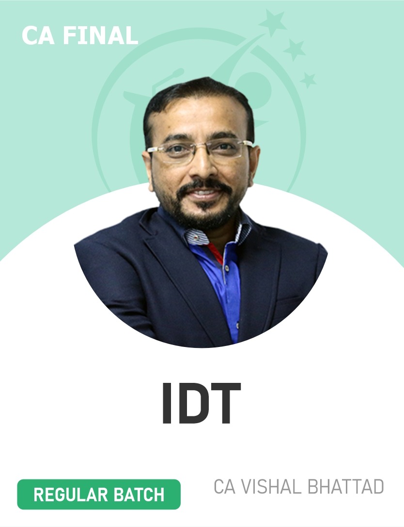 CA Final IDT (Regular Batch) for May & Nov 2025 By CA Vishal Bhattad ...