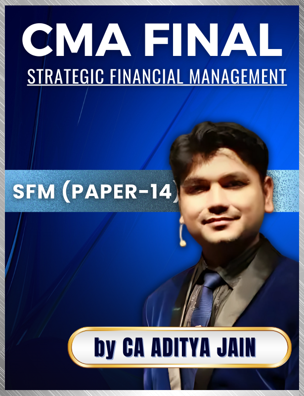 CMA FINAL SFM (PAPER-14) by CA ADITYA JAIN | LATA PROFESSIONAL ACADEMY ... CMA FINAL SFM (PAPER-14) by CA ADITYA JAIN | LATA PROFESSIONAL ACADEMY ...