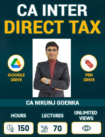 CA Inter Direct Tax (Sep 2025 & Jan 2026 ) | NIKUNJ GOENKA CLASSES