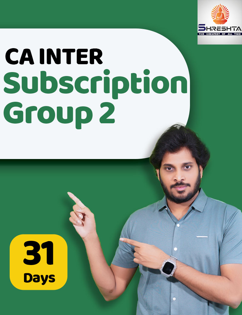 CA Inter - Group2 Subscription Mode | SHRESHTA FOR CA AND CMA