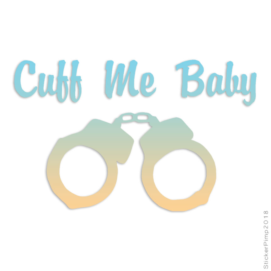 Cuff Me Baby Handcuffs, Vinyl Decal Sticker, 40 Patterns & 3 Sizes ...
