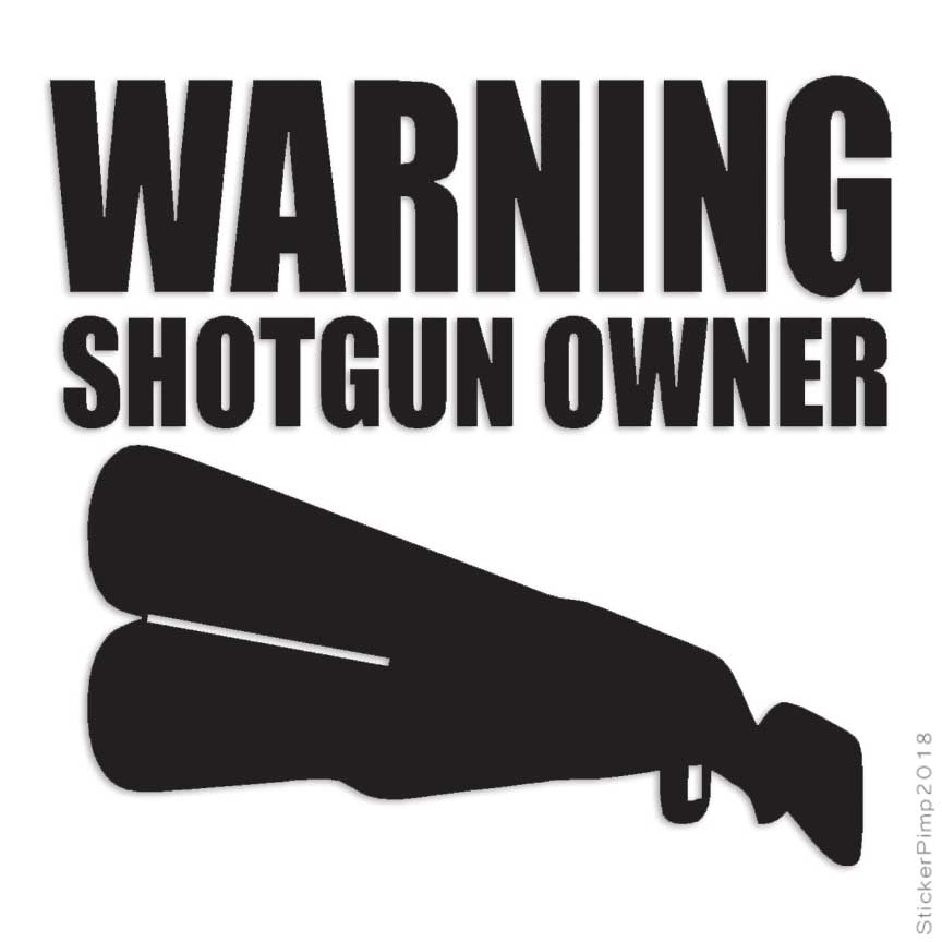 Warning Shotgun Owner, Vinyl Decal Sticker, Multiple Colors & Sizes ...