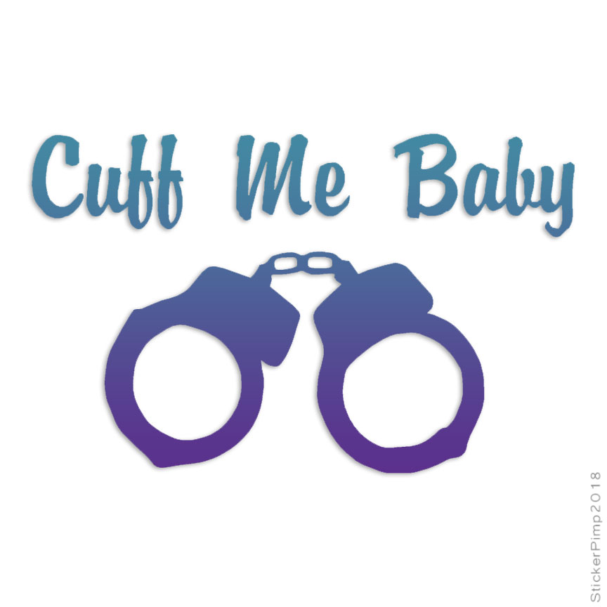 Cuff Me Baby Handcuffs, Vinyl Decal Sticker, 40 Patterns & 3 Sizes ...