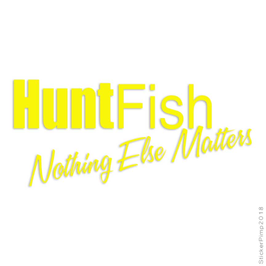 Hunt Fish Nothing Else, Vinyl Decal Sticker, Multiple Colors & Sizes ...