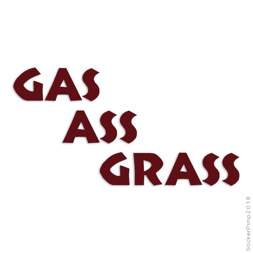 Gas Ass Grass, Vinyl Decal Sticker, Multiple Colors & Sizes #1186 | eBay