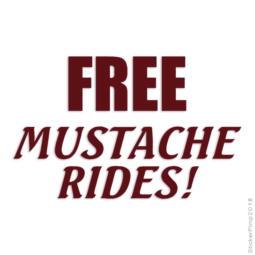 Free Mustache Rides, Vinyl Decal Sticker, Multiple Colors & Sizes #1807 ...