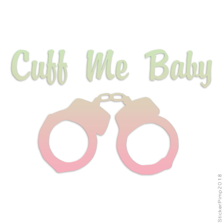 Cuff Me Baby Handcuffs, Vinyl Decal Sticker, 40 Patterns & 3 Sizes ...