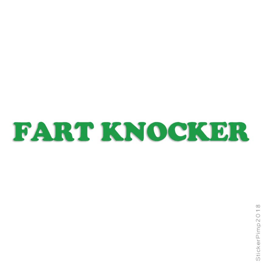 Fart Knocker, Vinyl Decal Sticker, Multiple Colors & Sizes #2956 | eBay