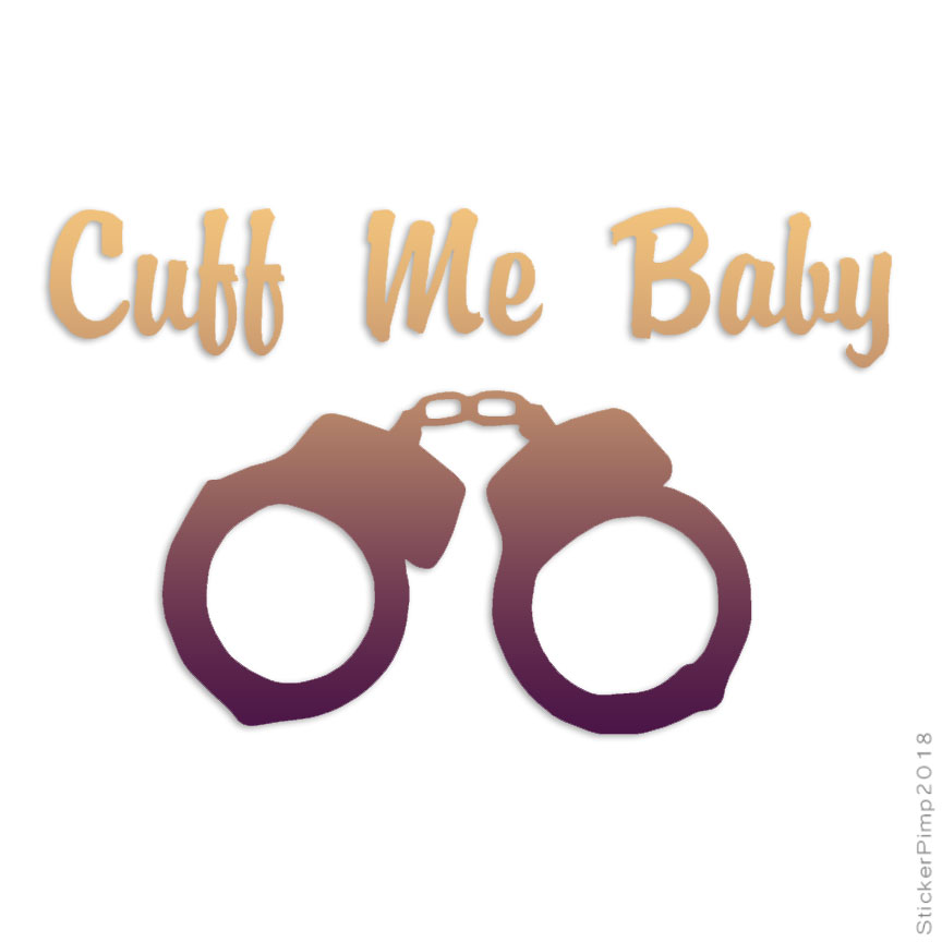 Cuff Me Baby Handcuffs, Vinyl Decal Sticker, 40 Patterns & 3 Sizes ...